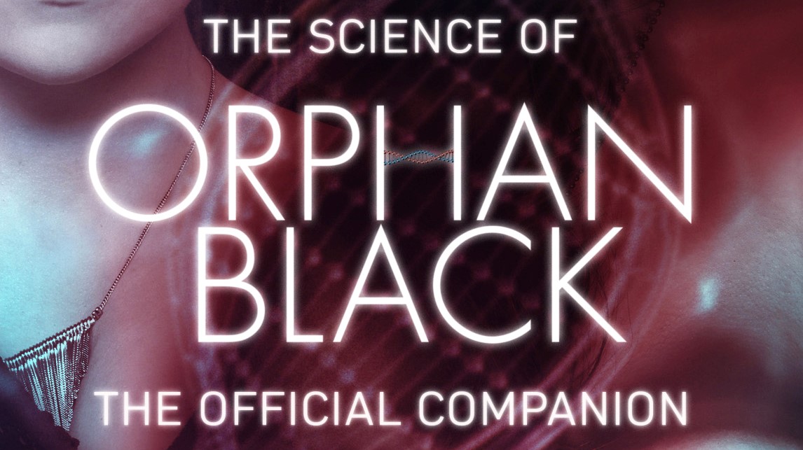 Exclusive: New Book By Our Orphan Black Science Experts! | The Mary Sue