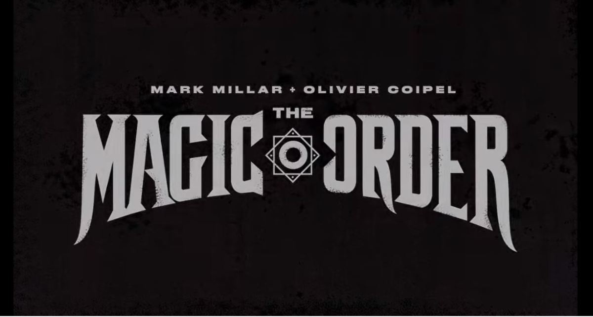 Netflix Drops Trailer for Comic Book Debut 'The Magic Order' | The Mary Sue